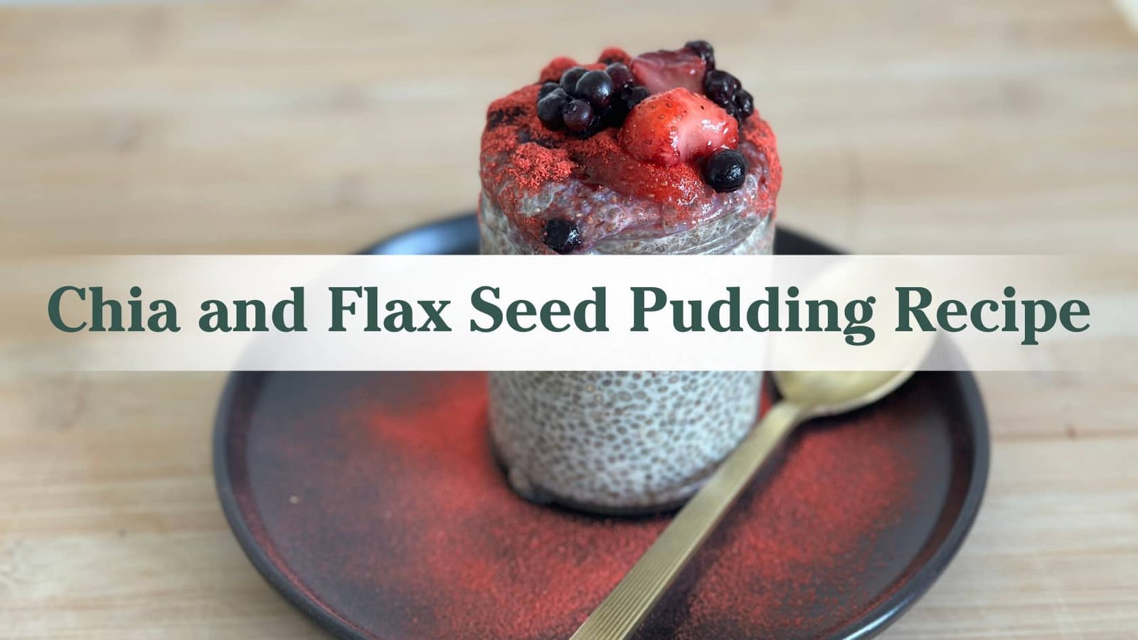 Chia and Flax Seed Pudding Recipe - Fig Lane Nutrition