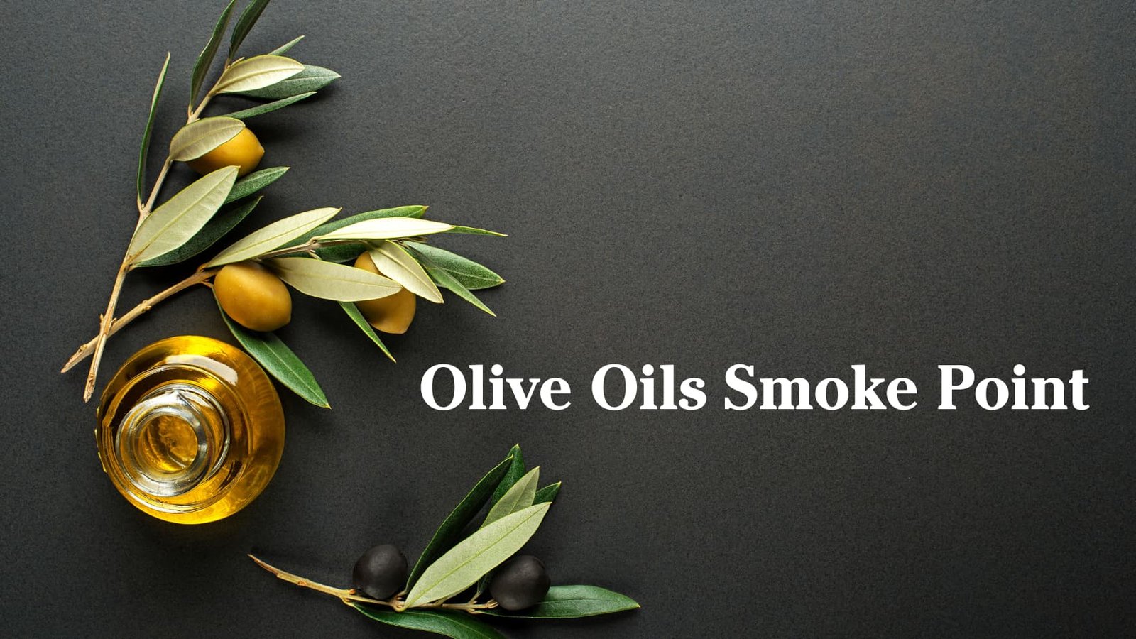 Olive Oils Smoke Point - Fig Lane Nutrition